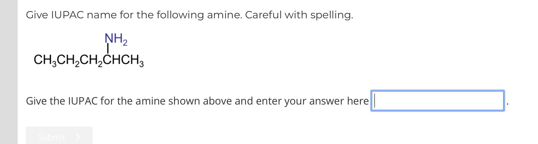 SOLVED: Give IUPAC name for the following amine. Careful with spelling ... SOLVED: Give IUPAC name for the following amine. Careful with spelling ...