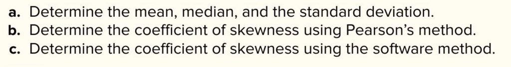 Solved A Determine The Mean Median And The Standard Deviation B Determine The Coefficient