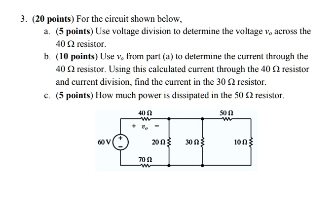 SOLVED: 3.(20 points) For the circuit shown below a. (5 points) Use voltage division to ...