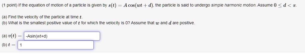 SOLVED: point) If the equation of motion of particle is given by s(t) = Acos(wt + d) the ...
