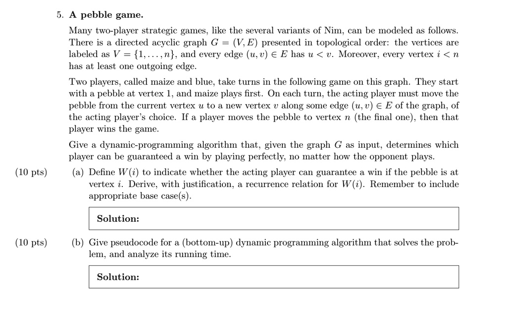 [GET ANSWER] 5. A pebble game. Many two-player strategic games, like ...