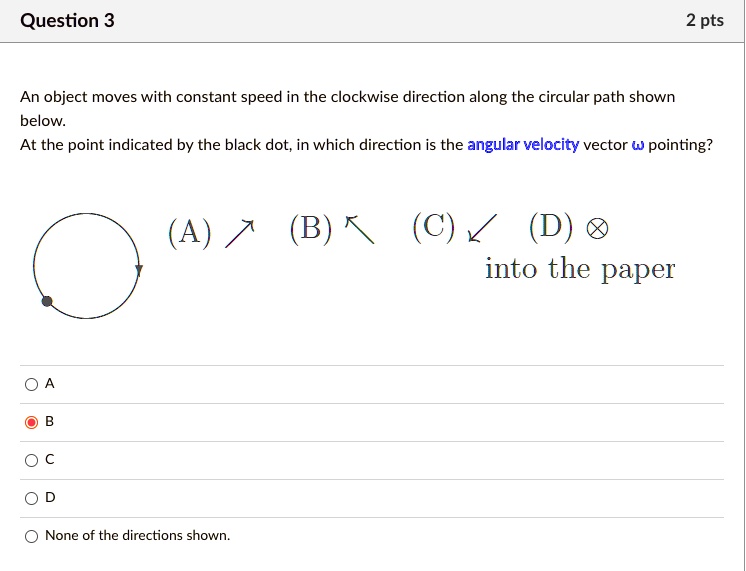 Question 3 2 pts An object moves with constant speed in the clockwise direction along the ...