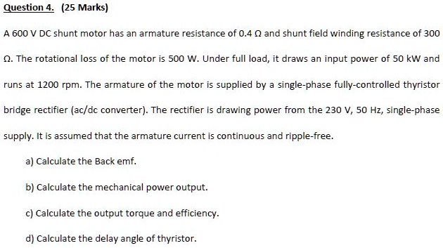 SOLVED: Question 4. (25 Marks) A 600 VDC shunt motor has an armature ...