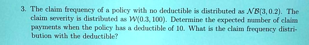 3: Weibull Distribution 3. The claim frequency of a policy with no ...