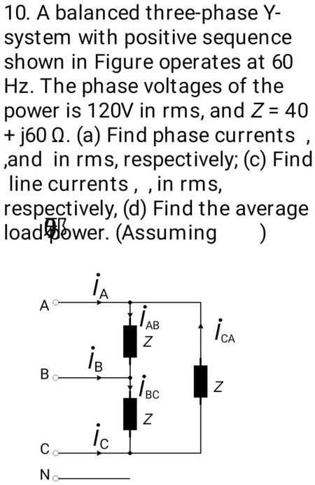 10. A balanced three-phase Y-system with positive sequence shown in ...