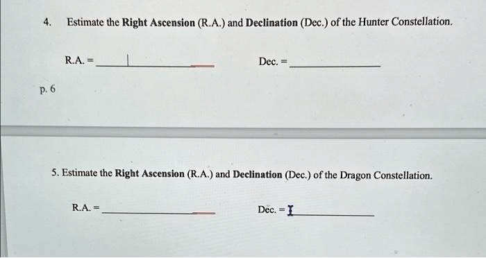 4. Estimate the Right Ascension (R.A.) and Declination (Dec.) of the ...
