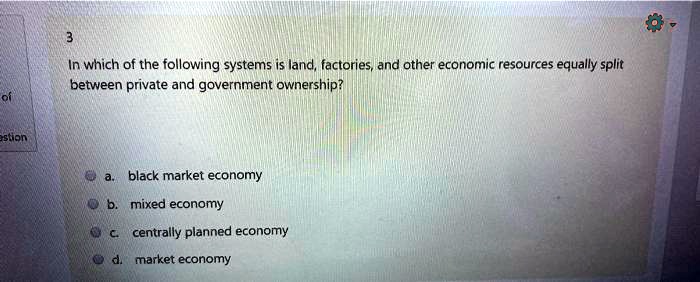 SOLVED: In which of the following systems are land, factories, and ...