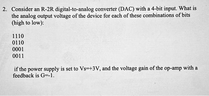 SOLVED: 2.Consider an R-2R digital-to-analog converter DAC with a 4-bit input. What is the ...