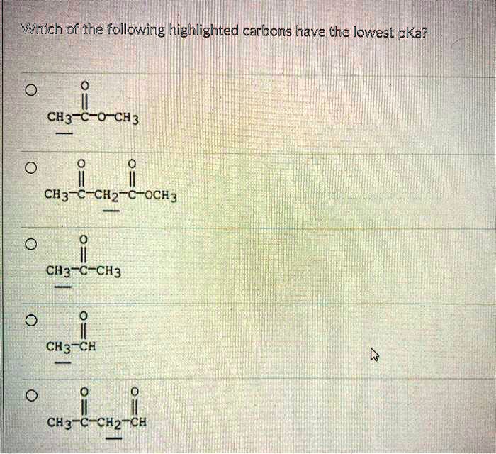 SOLVED: which of the following highlighted carbons have the lowest pKa ...