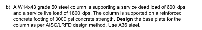 b) A W14x43 grade 50 steel column is supporting a service dead load of ...