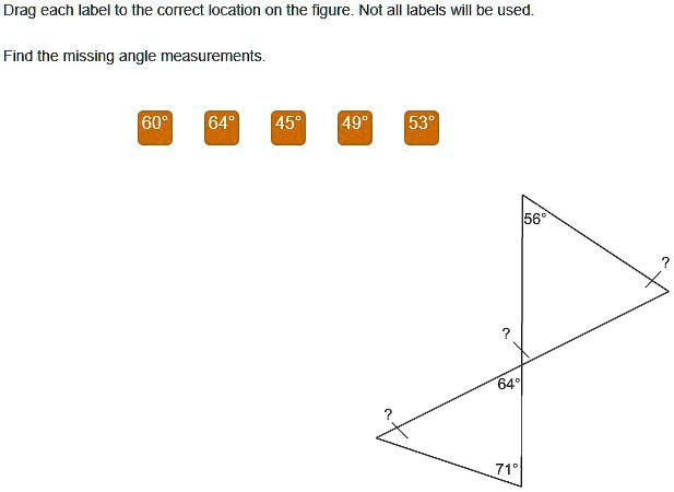 SOLVED: 'Find the missing angle measurements. Screenshot included. Drag each label to the ...