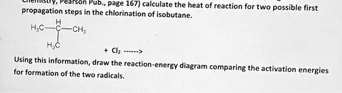SOLVED: calculate the heat of reaction for two possible first propagation steps in the ...