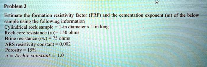 Problem 3 Estimate the formation resistivity factor (FRF) and the ...