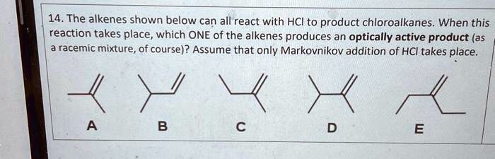 explain 14 the alkenes shown below can all react with hcl to product chloroalkaneswhen this ...