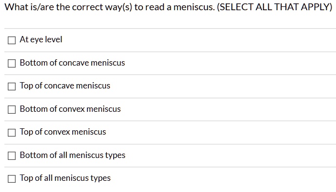 SOLVED: What is/are the correct way(s) to read a meniscus: (SELECT ALL ...