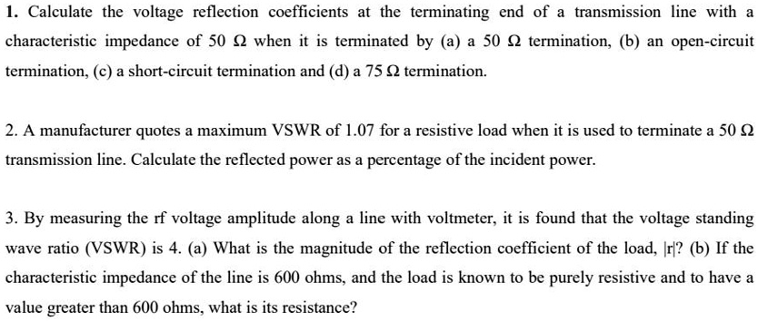 SOLVED: Calculate the voltage reflection coefficients at the terminating end of a transmission ...