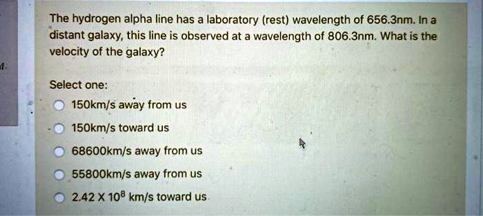 the hydrogen alpha line has a laboratory rest wavelength of 6563nm in a ...