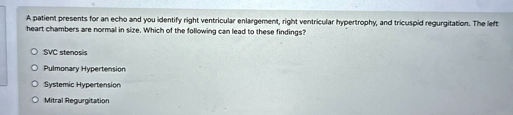 a patient presents for an echo and you identify right ventricular ...