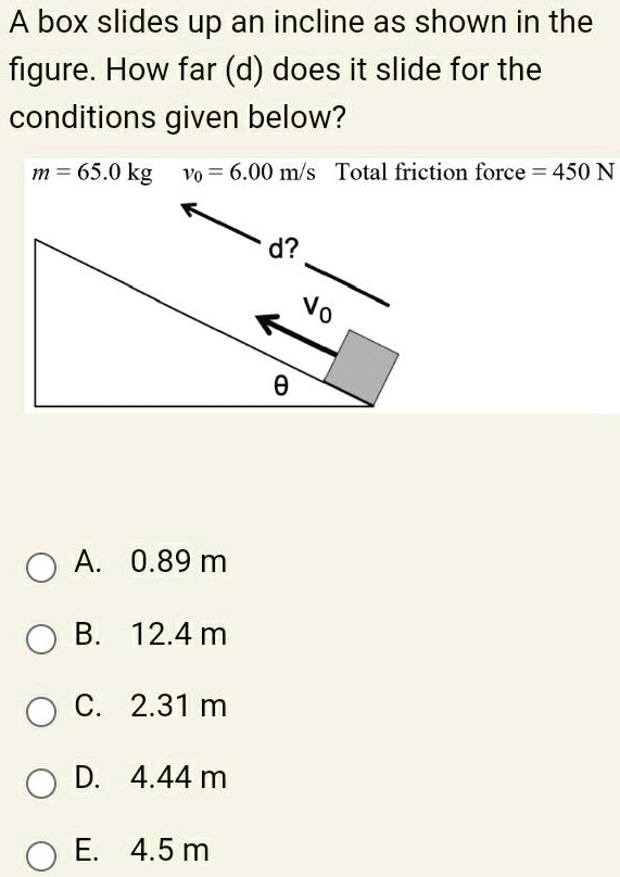 SOLVED: A box slides up an incline as shown in the figure.How far(ddoes ...