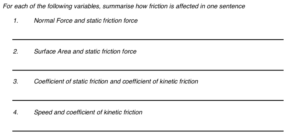 for each of the following variables summarise how friction is affected ...