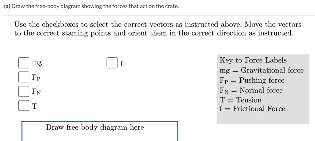 SOLVED: (a) Draw the free-body diagram showing the forces that act on ...