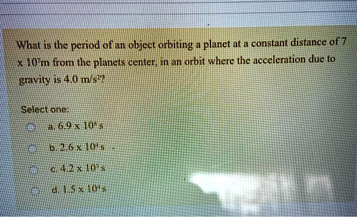 SOLVED: An object orbiting a planet at a constant distance of 7 MWN ...