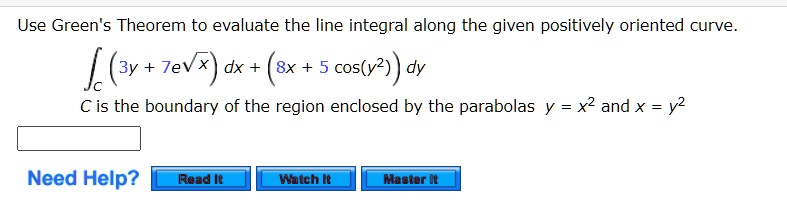 Use Green's Theorem to evaluate the line integral along the given positively oriented curve. (3y ...
