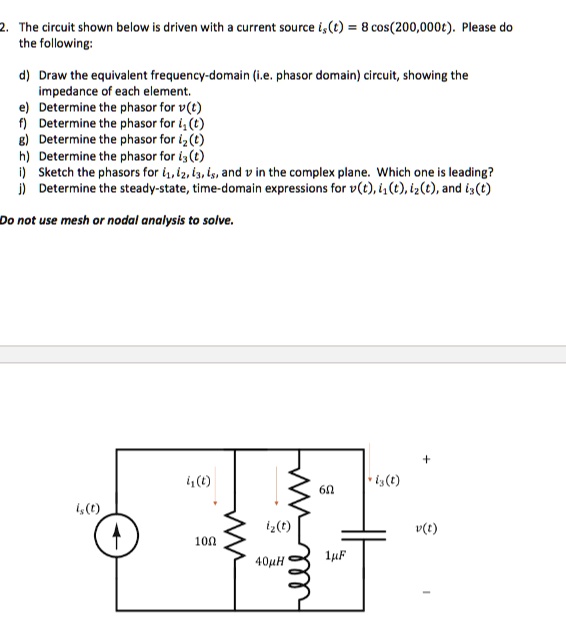 2. The circuit shown below is driven with a current source is(t) = 8 ...