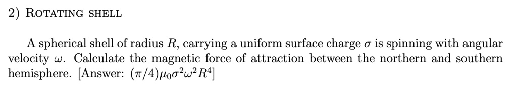 SOLVED: ROTATING SHELL A spherical shell of radius R, carrying a ...