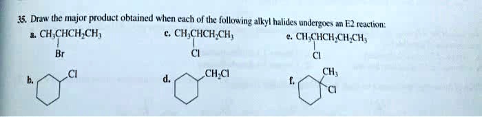 35. Draw the major product obtained when each of the following alkyl halides undergoes an E2 ...