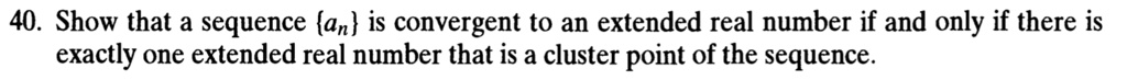 SOLVED:40. Show that a sequence {an} is convergent to an extended real ...