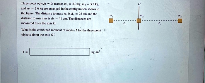 SOLVED: Three point objects with masses m=3.0 kg, m=3.2 kg, and m=2.6 kg are arranged in the ...