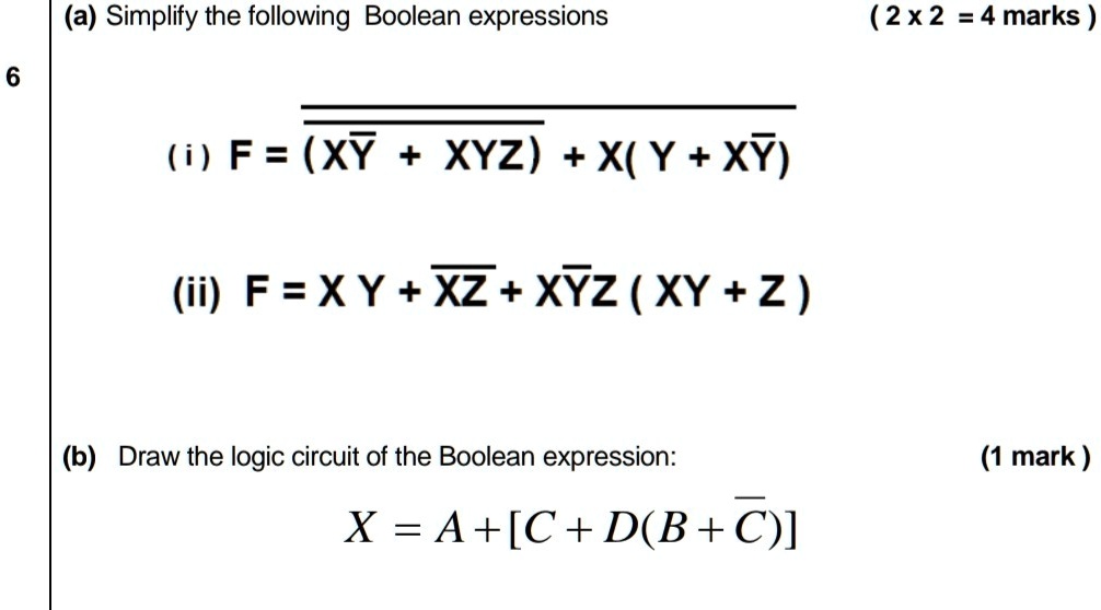 SOLVED: (a) Simplify the following Boolean expressions (2x2 =4 marks 6 (i) F=(xy + XYZ) + X( Y ...