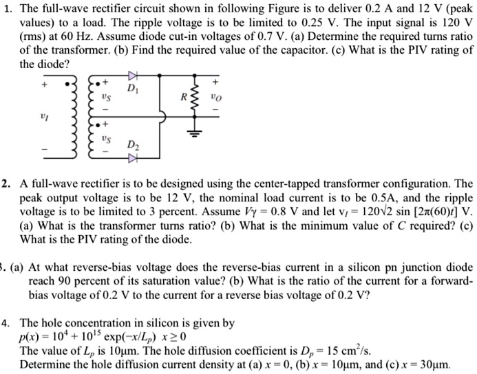 SOLVED: The full-wave rectifier circuit shown in the following Figure is designed to deliver 0.2 ...