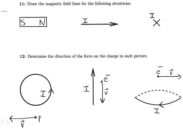 SOLVED: Explain reasoning behind answers please. 11: Draw the magnetic field lines for the ...