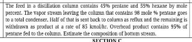 SOLVED: The feed in a distillation column contains 45% pentane and 55% ...
