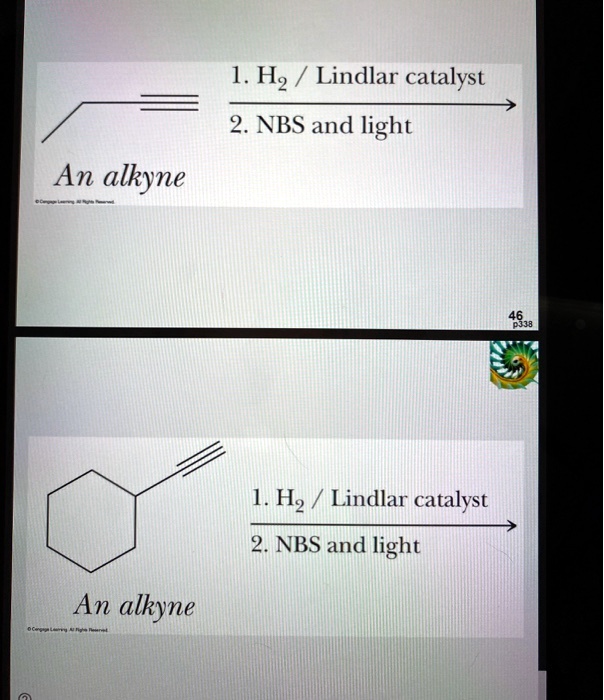 An alkyne 1. H2 / Lindlar catalyst 2. NBS and light 1. H?/ Lindlar ...