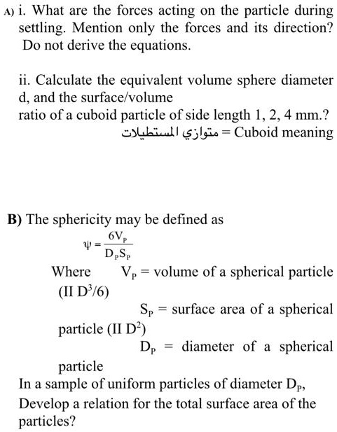 A) i. What are the forces acting on the particle during settling. Mention only the forces and ...