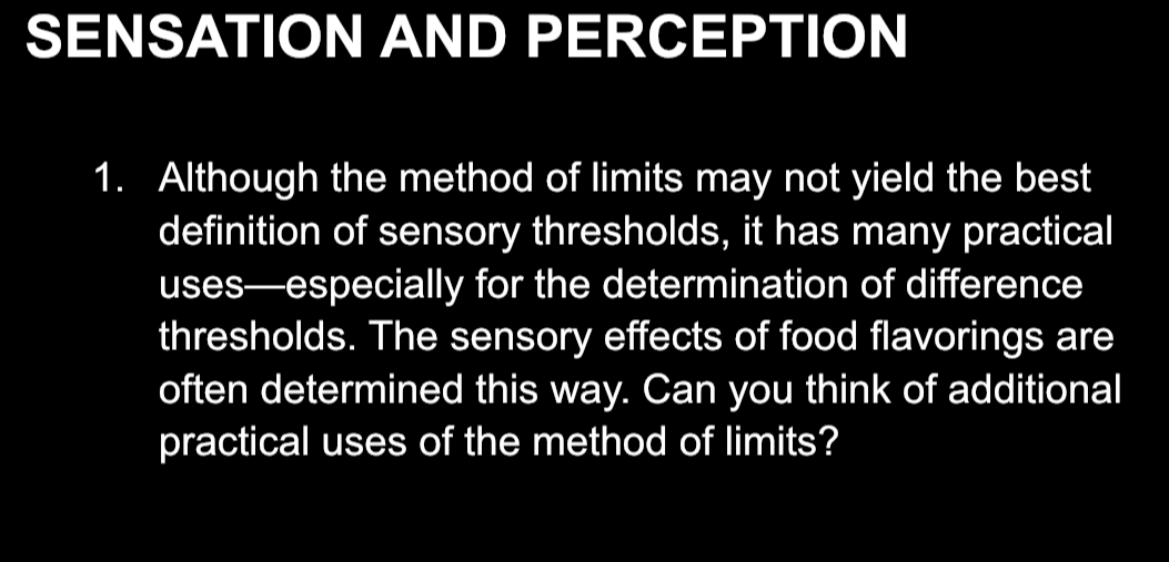 SOLVED: SENSATION AND PERCEPTION 1. Although the method of limits may ...