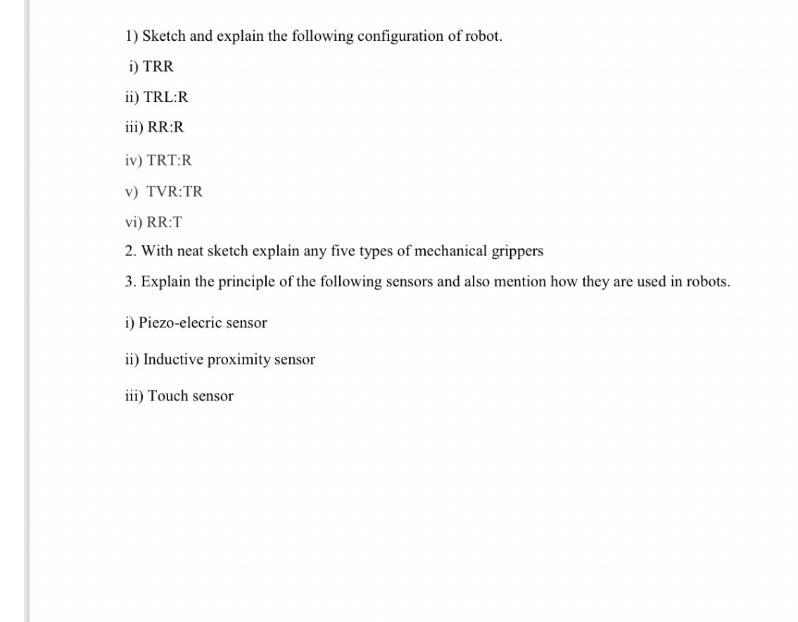 [GET ANSWER] 1) Sketch and explain the following configuration of robot. i) TRR ii) TRL:R iii) R ...