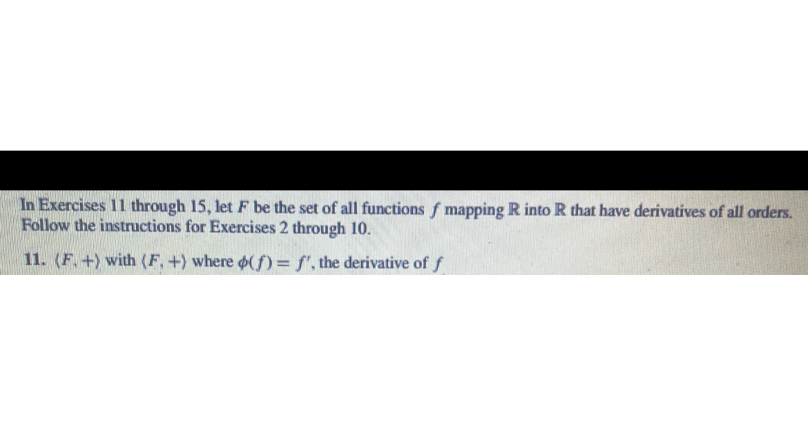 In Exercises 11 through 15, let F be the set of all functions f mapping ℝ into ℝ that have ...