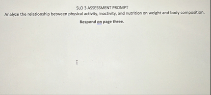 SLO 3 ASSESSMENT PROMPT Analyze the relationship between physical ...