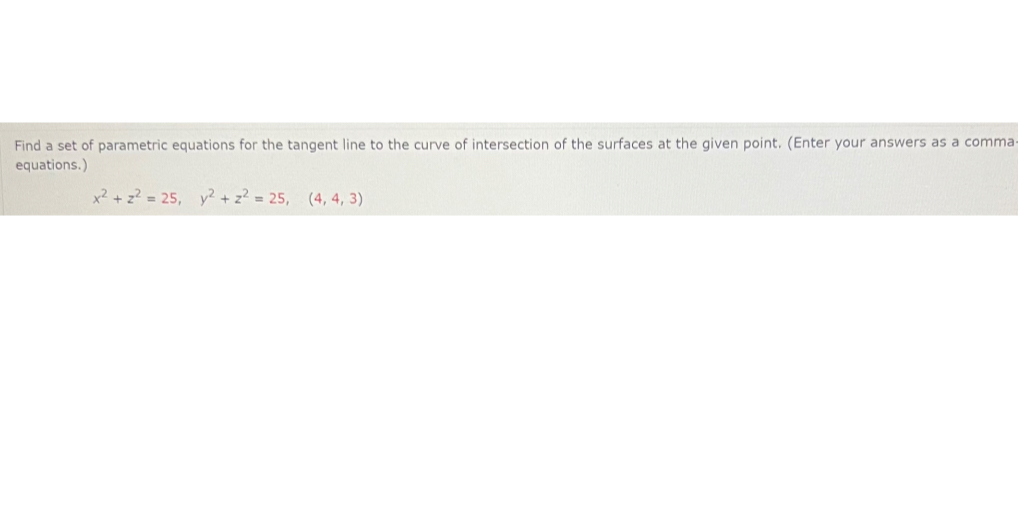 SOLVED: Find a set of parametric equations for the tangent line to the curve of intersection of ...