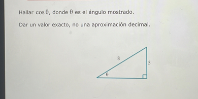 Hallar cosθ, donde θ es el ángulo mostrado. Dar un valor exacto, no una ...