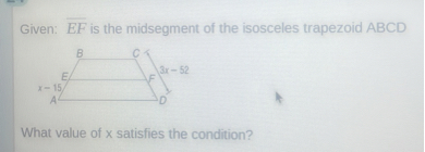 SOLVED: Given: E F is the midsegment of the isosceles trapezoid A B C D What value of x ...