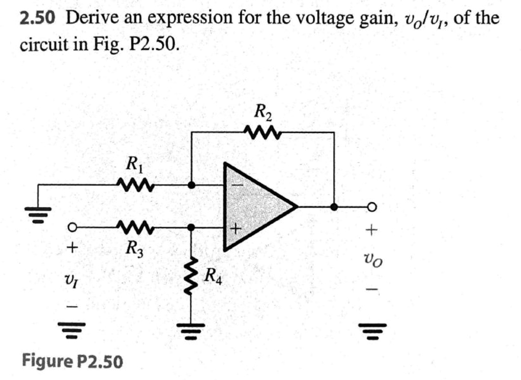 2.50 Derive an expression for the voltage gain, vo/vi, of the circuit in Fig. P2.50.