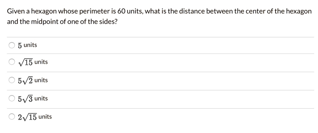 SOLVED: Given a hexagon whose perimeter is 60 units, what is the ...