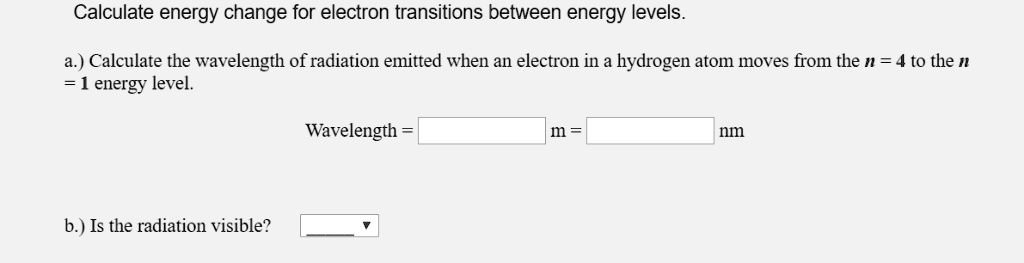 Calculate energy change for electron transitions between energy levels ...