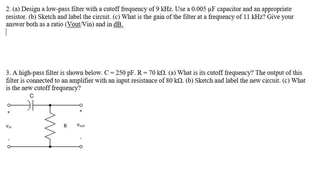 2. (a) Design a low-pass filter with a cutoff frequency of 9 kHz. Use a 0.005 µF capacitor and ...