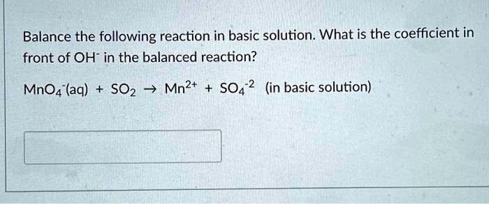 SOLVED:Balance the following reaction in basic solution. What is the ...
